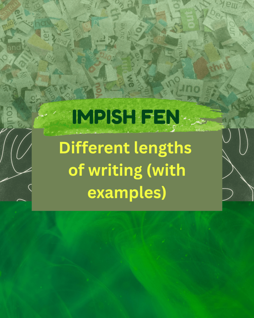 Different lengths of writing (with examples) – Impish Fen